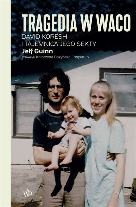 Tragedia W Waco David Koresh I Tajemnica Jego Sekty Jeff Guinn