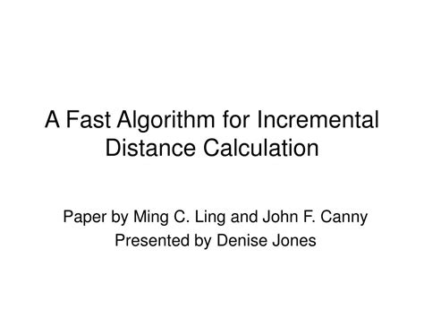 Ppt A Fast Algorithm For Incremental Distance Calculation Powerpoint Presentation Id6531033
