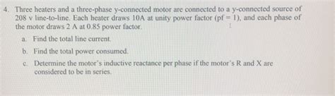Solved 4 Three Heaters And A Three Phase Y Connected Motor