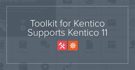 toolkit for kentico supports kentico 11 toolkit for kentico extensions to make working with