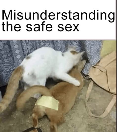 When Someone Misunderstands The Safe Sex Rmemes