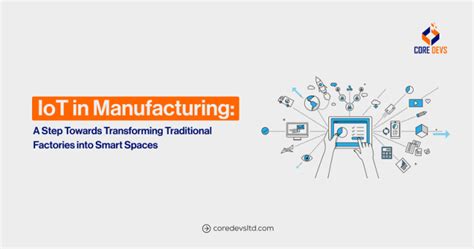 IoT In Manufacturing A Step Towards Transforming Traditional Factories