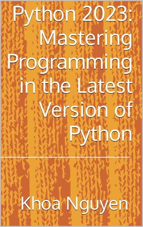 Python 2023 Mastering Programming In The Latest Version Of