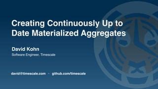 Creating Continuously Up To Date Materialized Aggregates PPT
