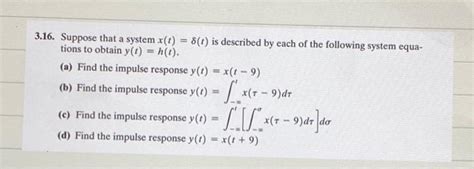solved 16 suppose that a system x t δ t is described by
