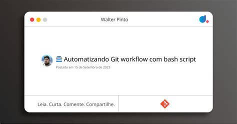 🤖 Automatizando Git Workflow Com Bash Script Walter Pinto Git Dio