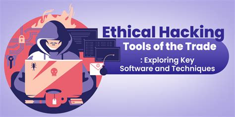 Ethical Hacking Tools Of The Trade Exploring Key Software And