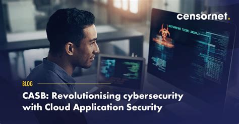 Ed Macnair On Linkedin Casb Revolutionising Cybersecurity With Cloud Application Security
