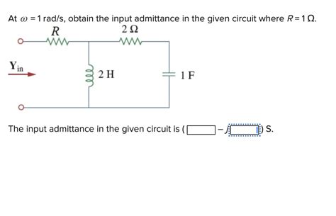 Solved At ω 1rads ﻿obtain The Input Admittance In The Given