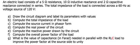 Solved An Electric Load Consists Of A 5 Ohm Resistance 10