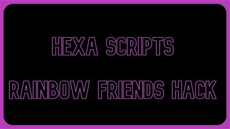 Rainbow Friends Script Pastebin Hexa Scripts Youtube