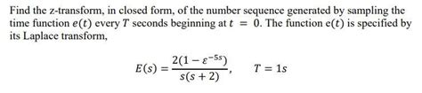 Solved Find The Z Transform In Closed Form Of The Number Chegg