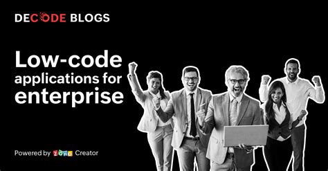 Low Code Applications For Enterprise Decode A Publication By Zoho Creator