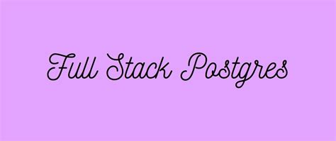 Full Stack Postgres Dev Community
