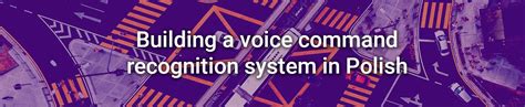 building a custom voice command recognition system inero software
