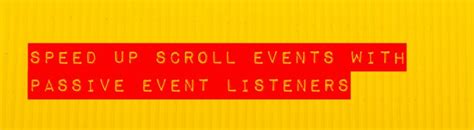 Passive Event Listeners Solution To ”does Not Use Passive Listeners To Improve Scrolling