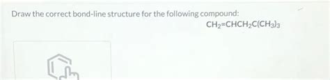 [solved] Draw The Correct Bond Line Structure For The Foll