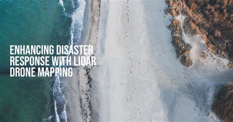 Enhancing Disaster Response With Lidar Drone Mapping