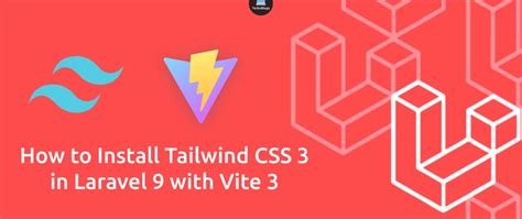 How To Install Tailwind Css 3 In Laravel 9 With Vite 3 Dev Community