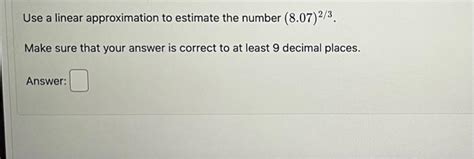 Solved Use A Linear Approximation To Estimate The Number