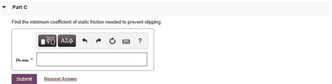Part C Find The Minimum Coefficient Of Static Friction Needed To Prevent Slipping Min