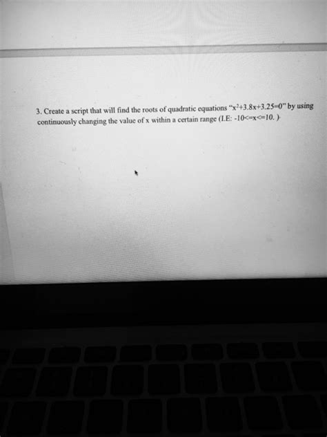 Solved Create A Script That Will Find The Roots Of Chegg