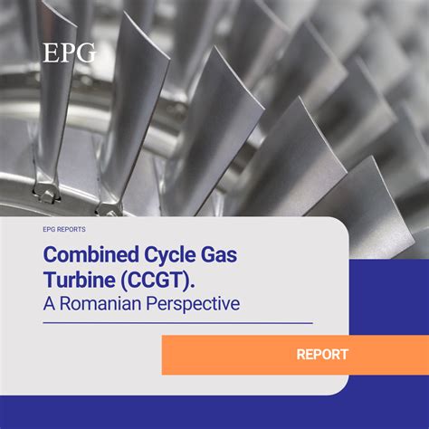 Combined Cycle Gas Turbine Ccgt A Romanian Perspective Epg