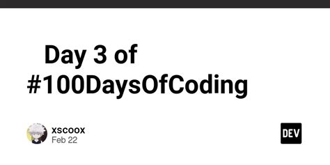 🚀 Day 3 Of 100daysofcoding Dev Community