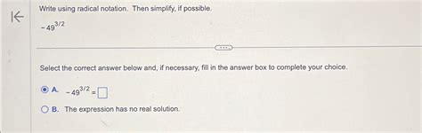 solved write using radical notation then simplify if