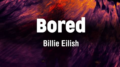 Bored Lyrics Billie Eilish Youtube