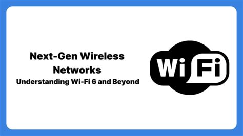 Next Gen Wireless Networks Understanding Wi Fi And Beyond