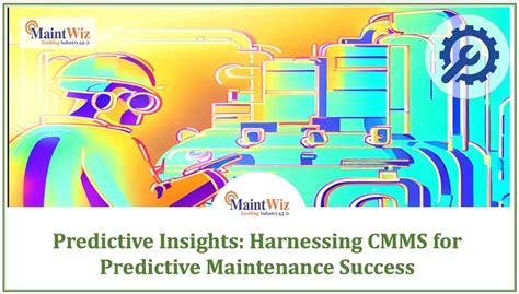Predictive Insights Harnessing Cmms For Predictive Maintenance Success Artofit
