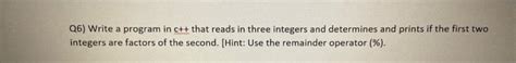 Solved Q6 Write A Program In Ct That Reads In Three