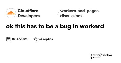 Ok This Has To Be A Bug In `workerd` Cloudflare Developers