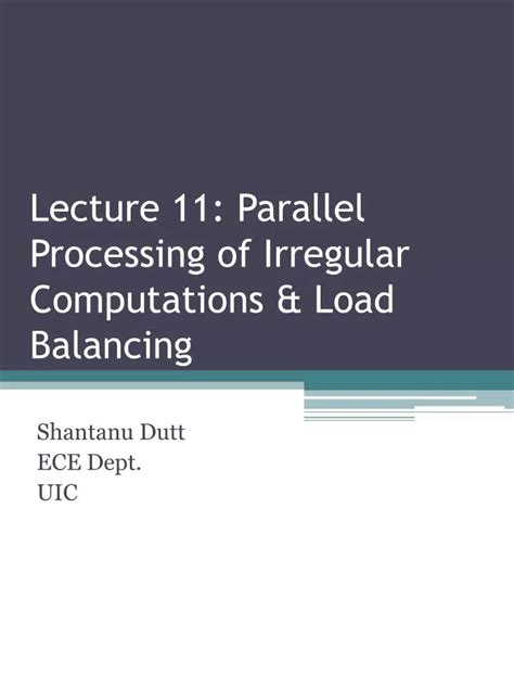 Ppt Lecture 11 Parallel Processing Of Irregular Computations And Load