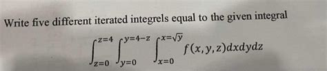 solved write five different iterated integrels equal to the