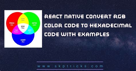 React Native Convert Rgb Color Code To Hexadecimal Code Skptricks
