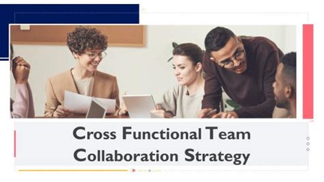 Cross Functional Team Collaboration Powerpoint Presentation And Slides Slideteam