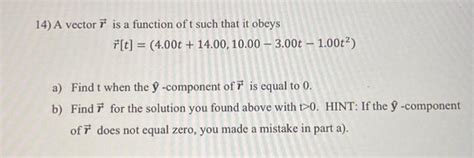 Solved A Vector R Is A Function Of T Such That It Obeys Chegg Com