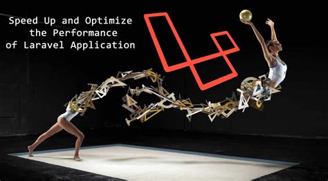 Speed Up And Optimize The Performance Of Laravel Application