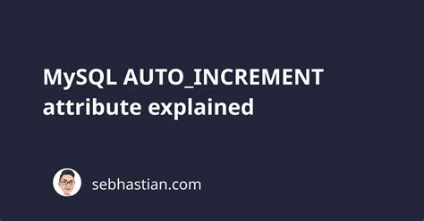 Mysql Autoincrement Attribute Explained Sebhastian