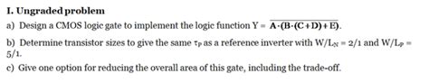 Solved A Design A CMOS Logic Gate To Implement The Logic Chegg