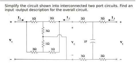 solved simplify the circuit shown into interconnected two