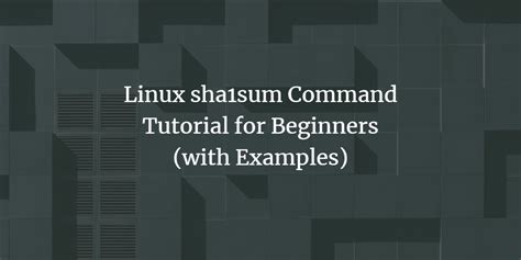 linux sha1sum command tutorial for beginners with examples