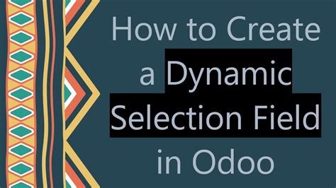 How To Create A Dynamic Selection Field In Odoo Youtube