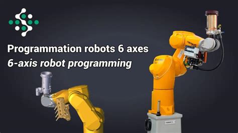 Programmation Robots 6 Axes 6 Axis Robot Programming Thierry Lamquin