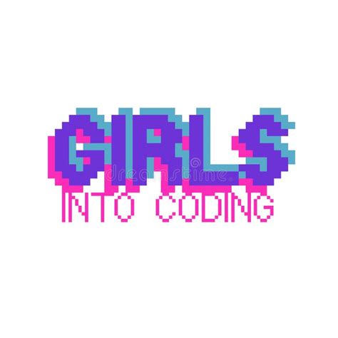 Girls Into Coding Phrase Written In A To Fonts Including Bold Uppercase In A Pixel Art Style