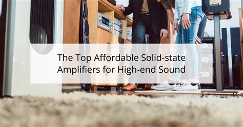 The Top Affordable Solid State Amplifiers For High End Sound Second