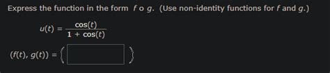 Solved Express The Function In The Form F∘g Use