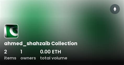 Ahmed Shahzaib Collection Collection Opensea